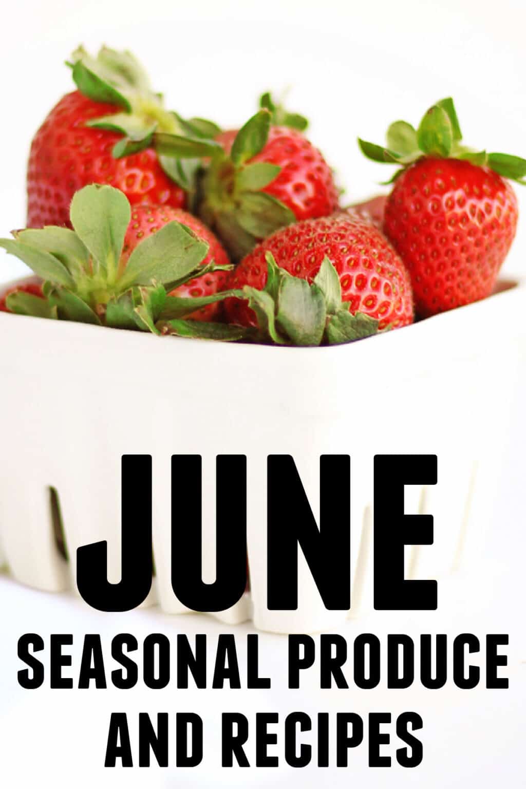 June seasonal produce and recipes guide - Rhubarbarians